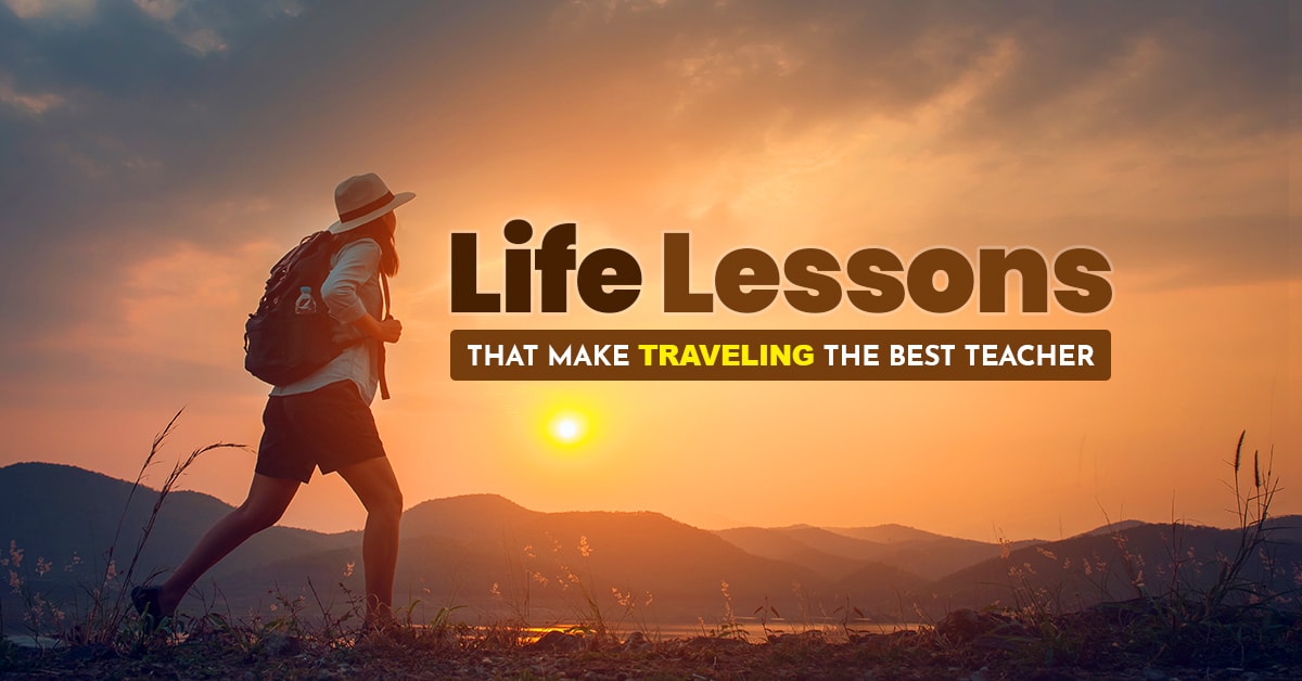 Life Lessons That Make Traveling The Best Teacher - Surffares